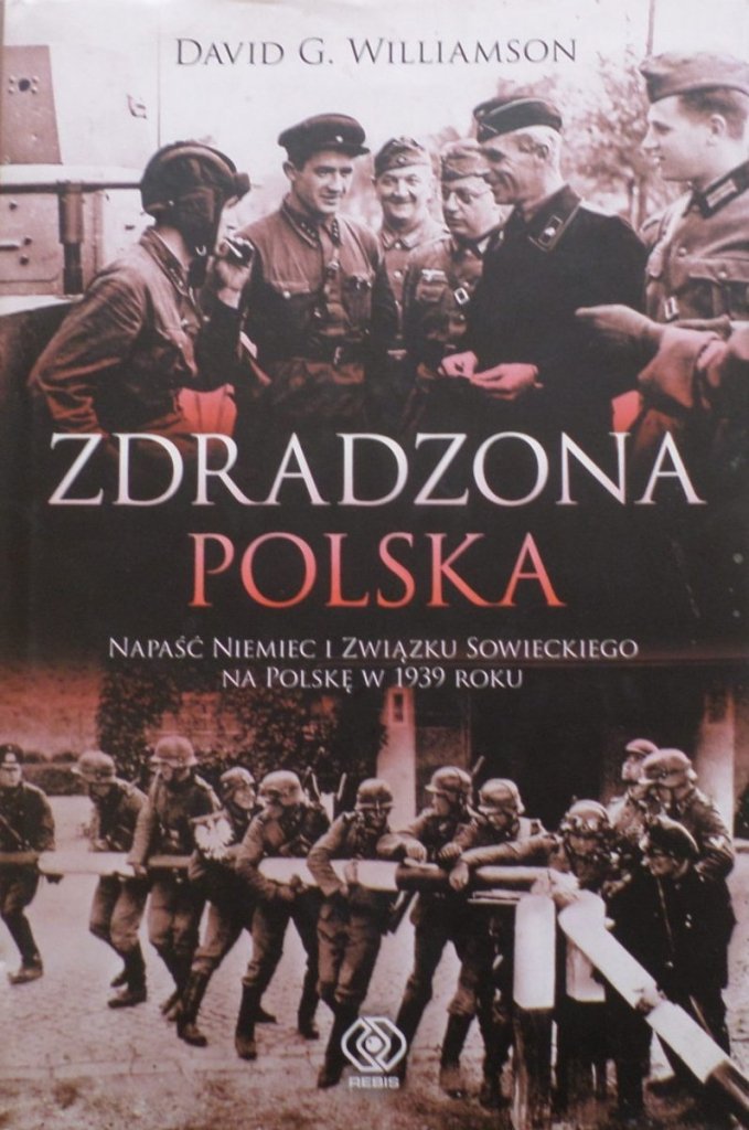 David G. Williamson • Zdradzona Polska. Napaść Niemiec i Związku ...