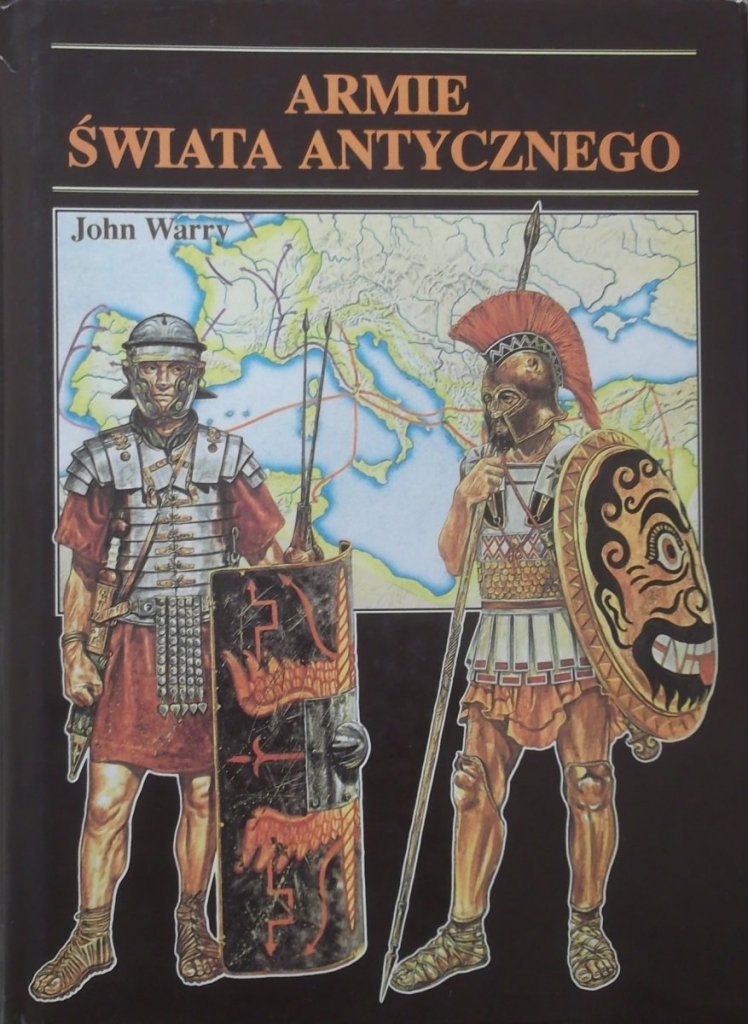 John Warry • Armie świata antycznego - Oddziały i formacje wojskowe ...