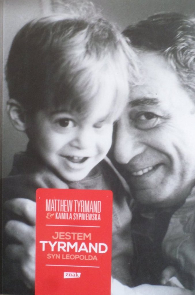 Matthew Tyrmand, Kamila Sypniewska • Jestem Tyrmand, syn Leopolda ...