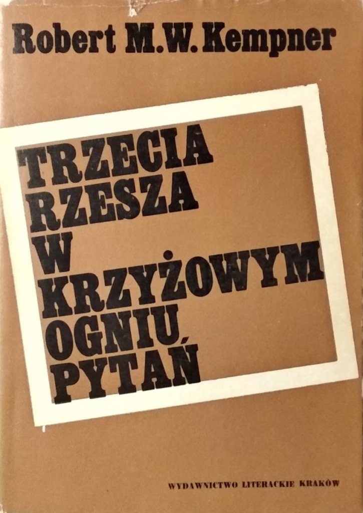 Robert Kempner Trzecia Rzesza w krzyżowym ogniu pytań