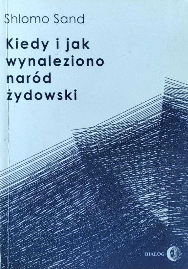 Shlomo Sand Kiedy i jak wynaleziono naród żydowski