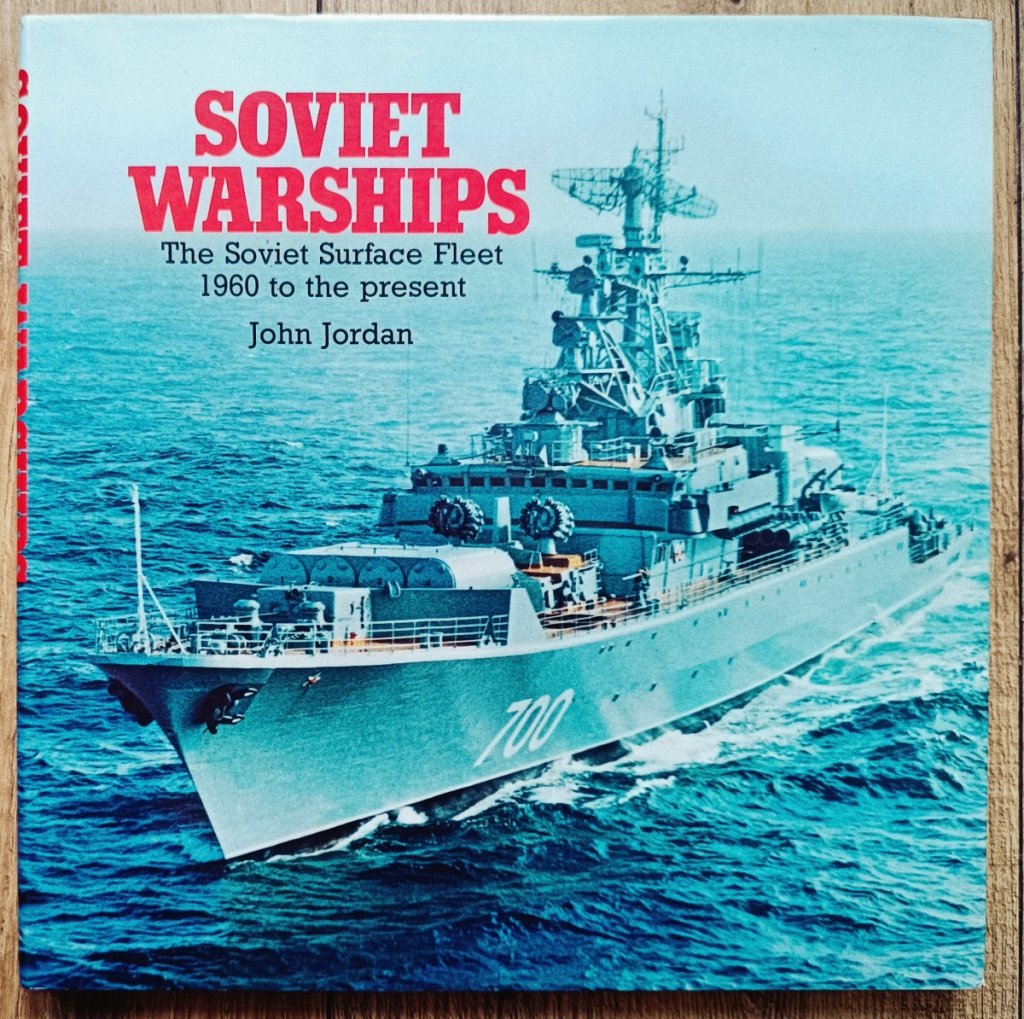 Soviet Warships. The Soviet Surface Fleet 1960 to the Present