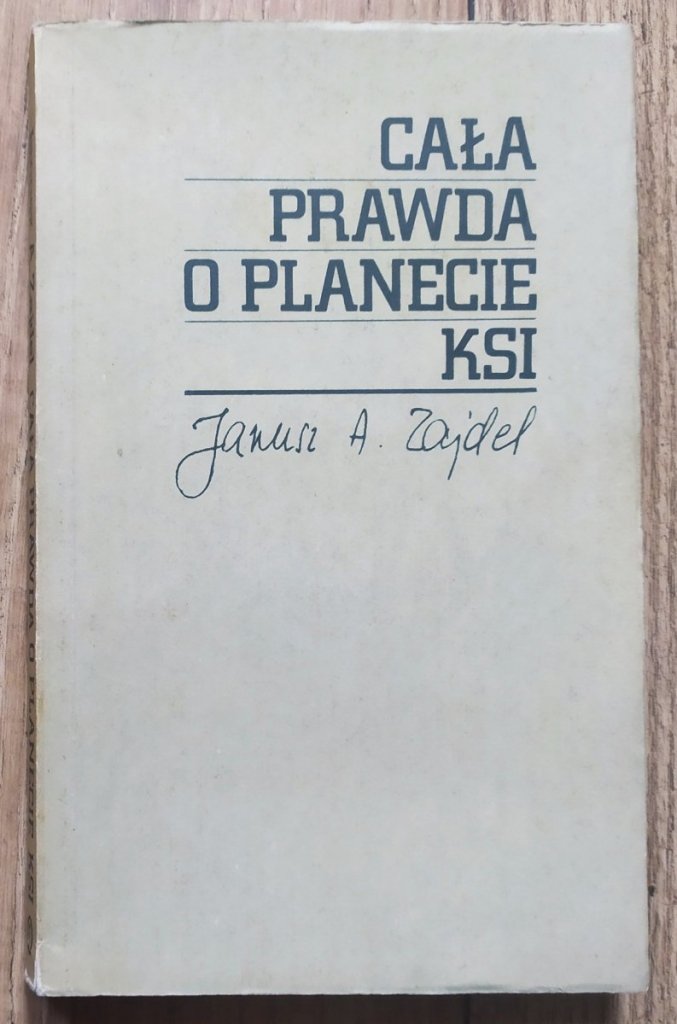 Janusz A. Zajdel Cała prawda o planecie Ksi