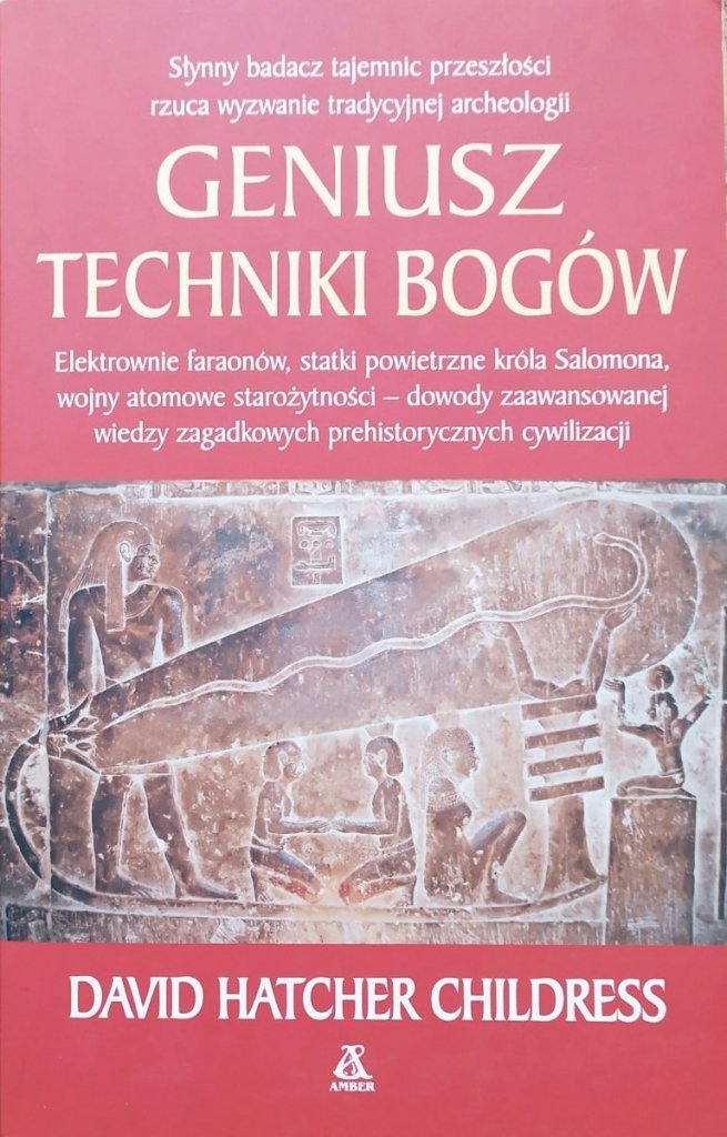 David Hatcher Childress Geniusz techniki Bogów