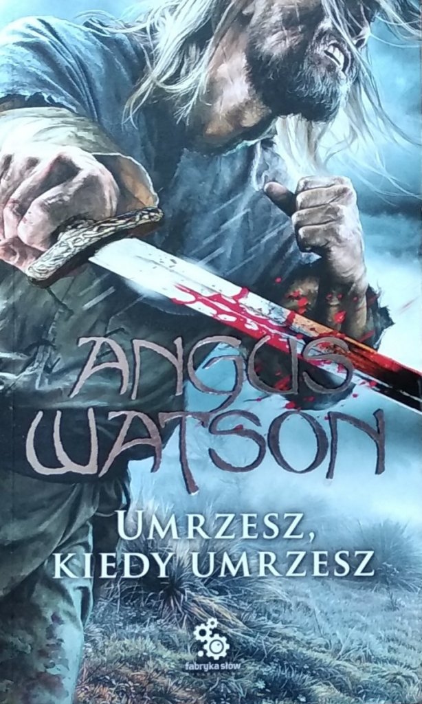 Angus Watson Umrzesz kiedy umrzesz