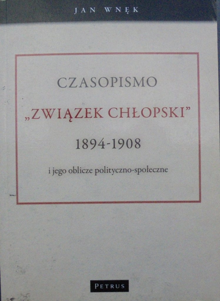 Jan Wnęk • Czasopismo 'Związek Chłopski' 1894-1908 i jego oblicze ...