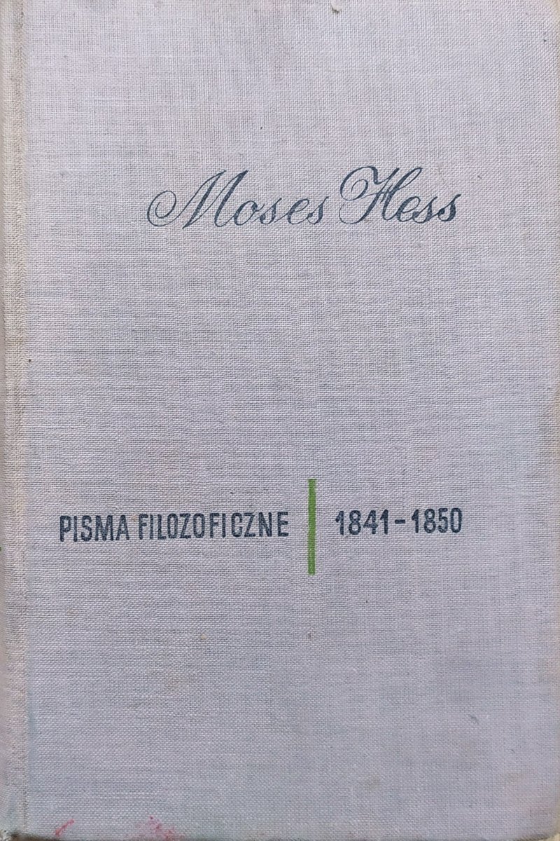 Moses Hess Pisma filozoficzne 1841-1850