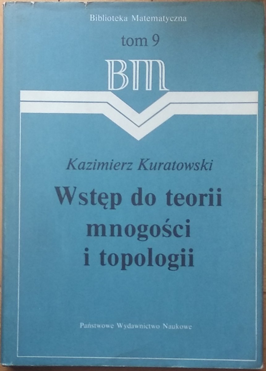 Kazimierz Kuratowski Wstęp do teorii mnogości i topologii
