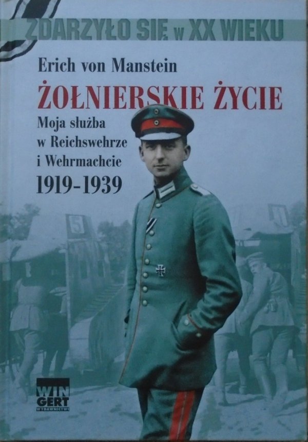 Erich von Manstein • Żołnierskie życie. Moja służba w Reichswehrze i ...