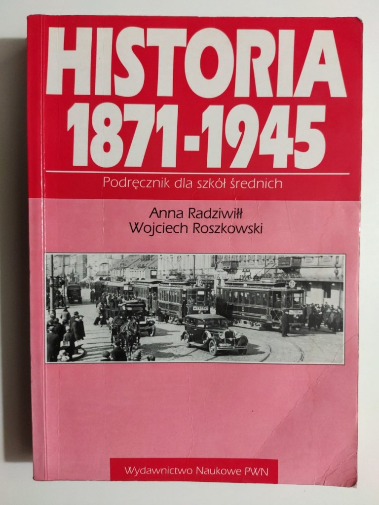 HISTORIA 1871 – 1945 - Anna Radziwiłł - PODRĘCZNIKI I ĆWICZENIA SZKOLNE