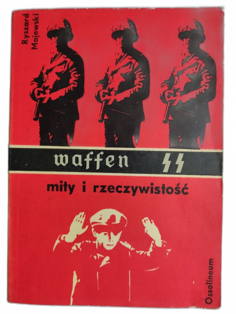 WAFEN SS MITY I RZECZYWISTOŚĆ - Ryszard Majewski - II wojna światowa - ARCHEOLOGIA, HISTORIA